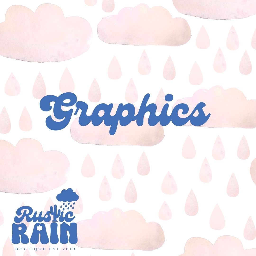 Graphics! – Rustic Rain Boutique